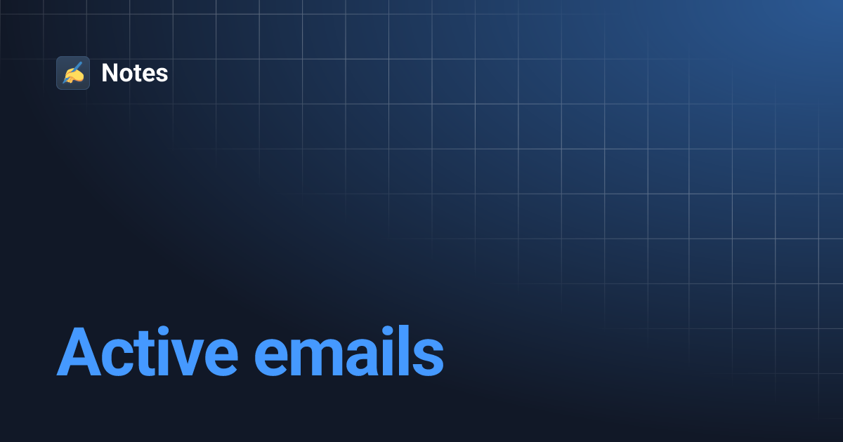Active emails | Notes